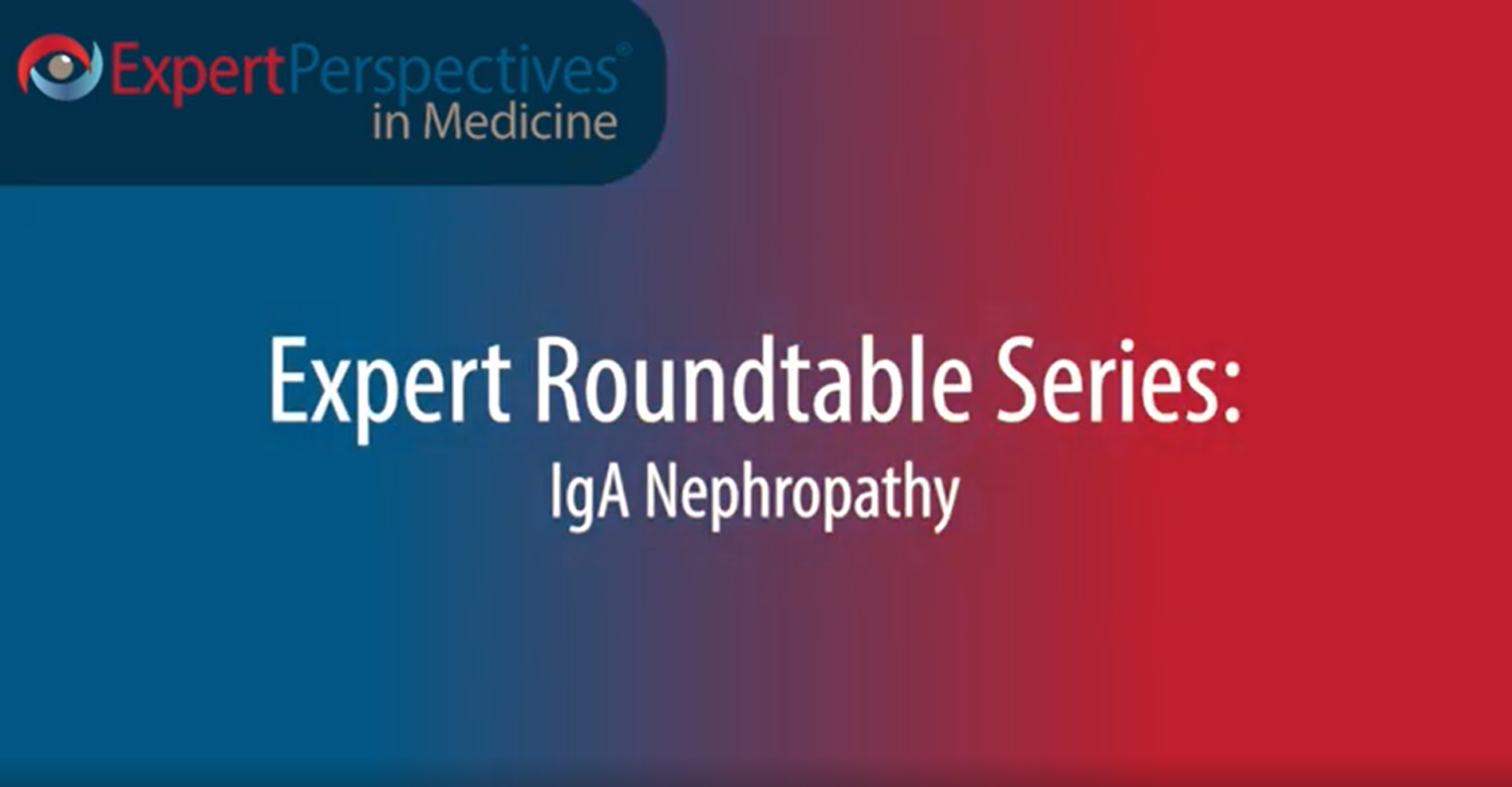 Expert Perspectives | IgA Nephropathy During Pregnancy - Expert Perspectives